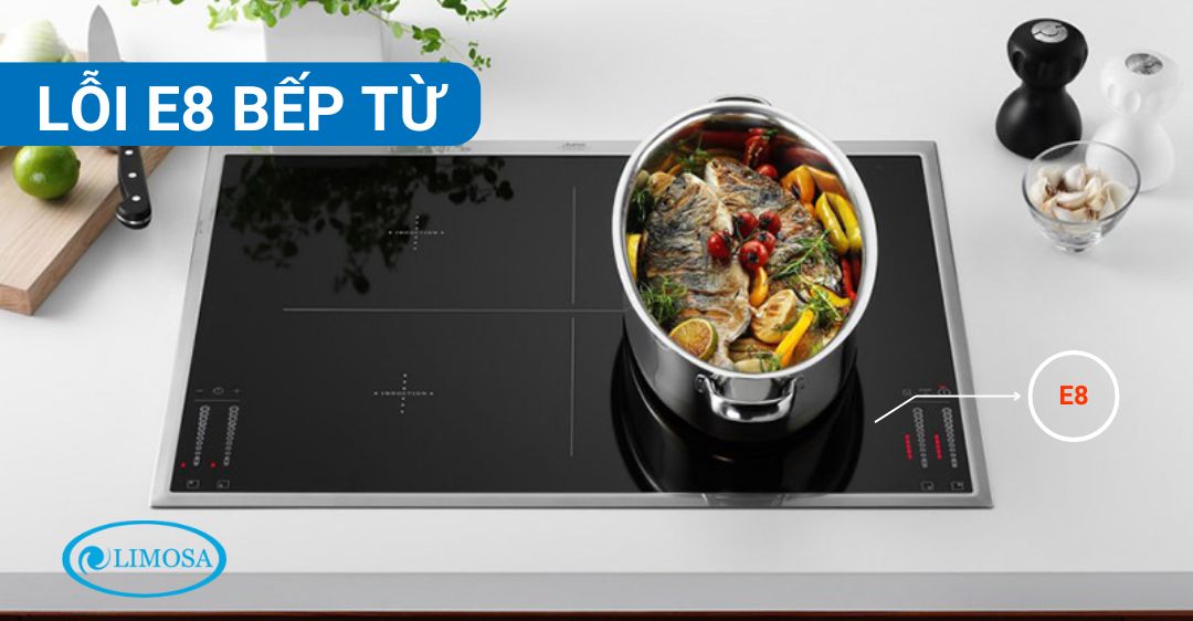 Tại Sao Xuất Hiện Lỗi E8 Bếp Từ? Cách Khắc Phục Đơn Giản