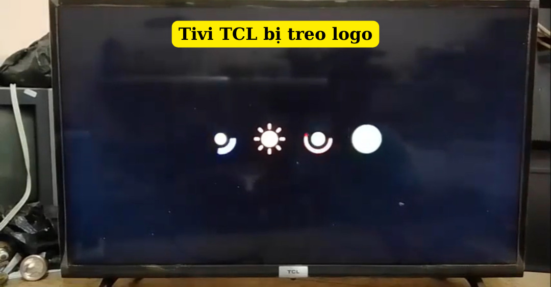 Cách khắc phục tivi TCL bị treo logo siêu đơn giản tại nhà