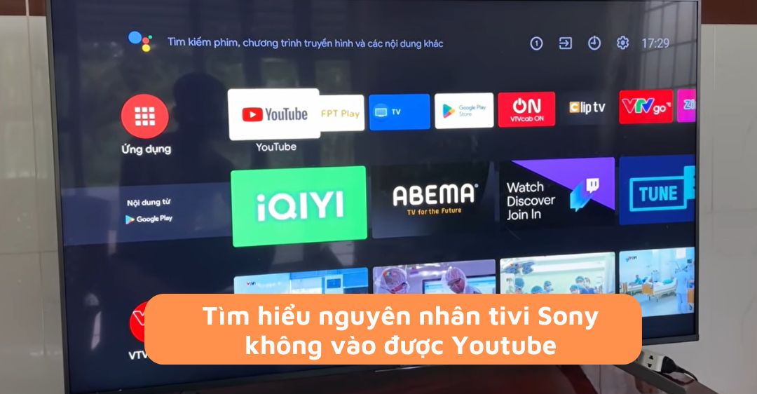 Tìm hiểu nguyên nhân tivi Sony không vào được Youtube